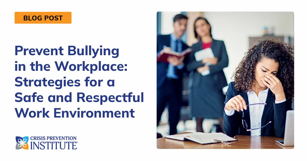 Prevent Bullying in the Workplace: Strategies for a Safe and Respectful ...