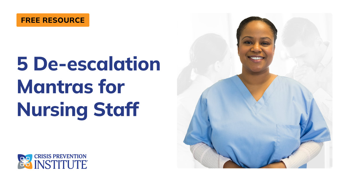 5 De-escalation Mantras for Nursing Staff | Crisis Prevention Institute ...