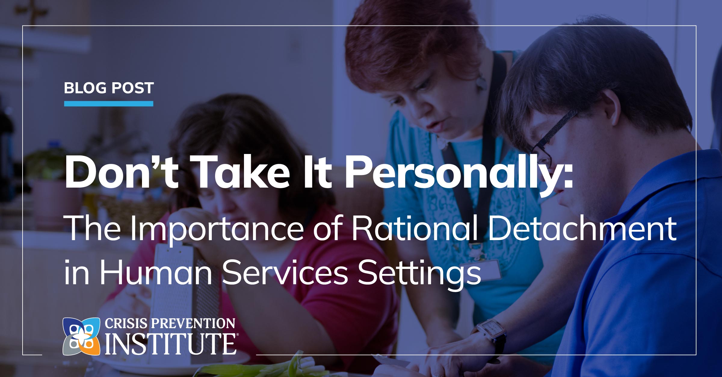 Don’t Take It Personally: The Importance of Rational Detachment in ...