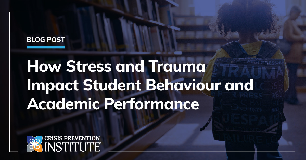 How Stress and Trauma Impact Student Behaviour and Academic Performance ...
