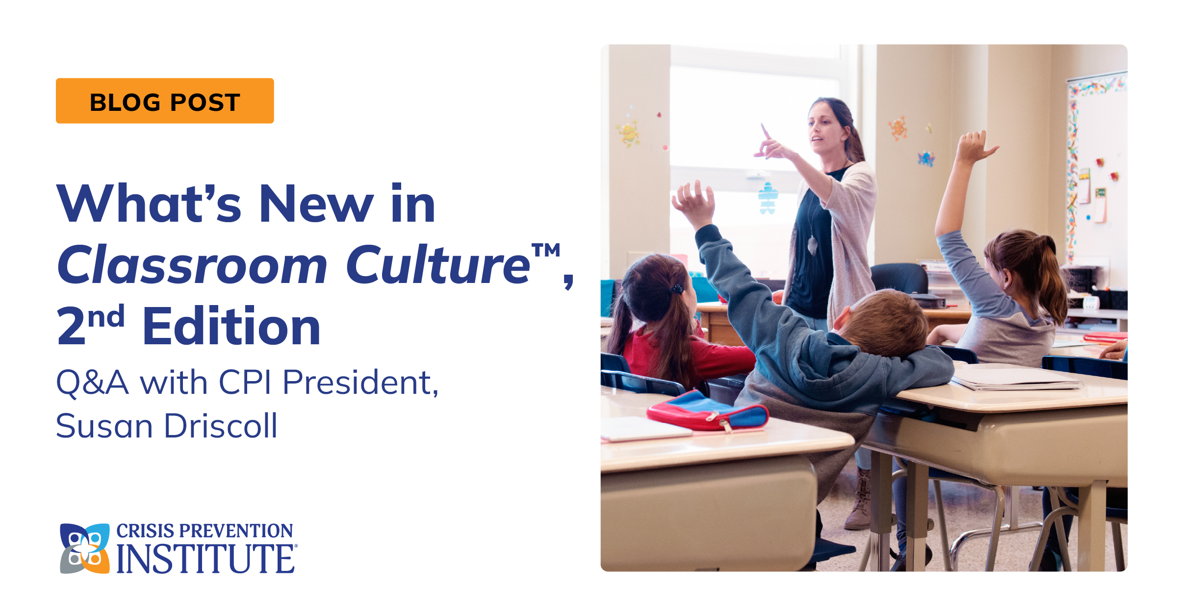 What’s New in Classroom Culture™, 2nd Edition: Q&A with CPI President ...