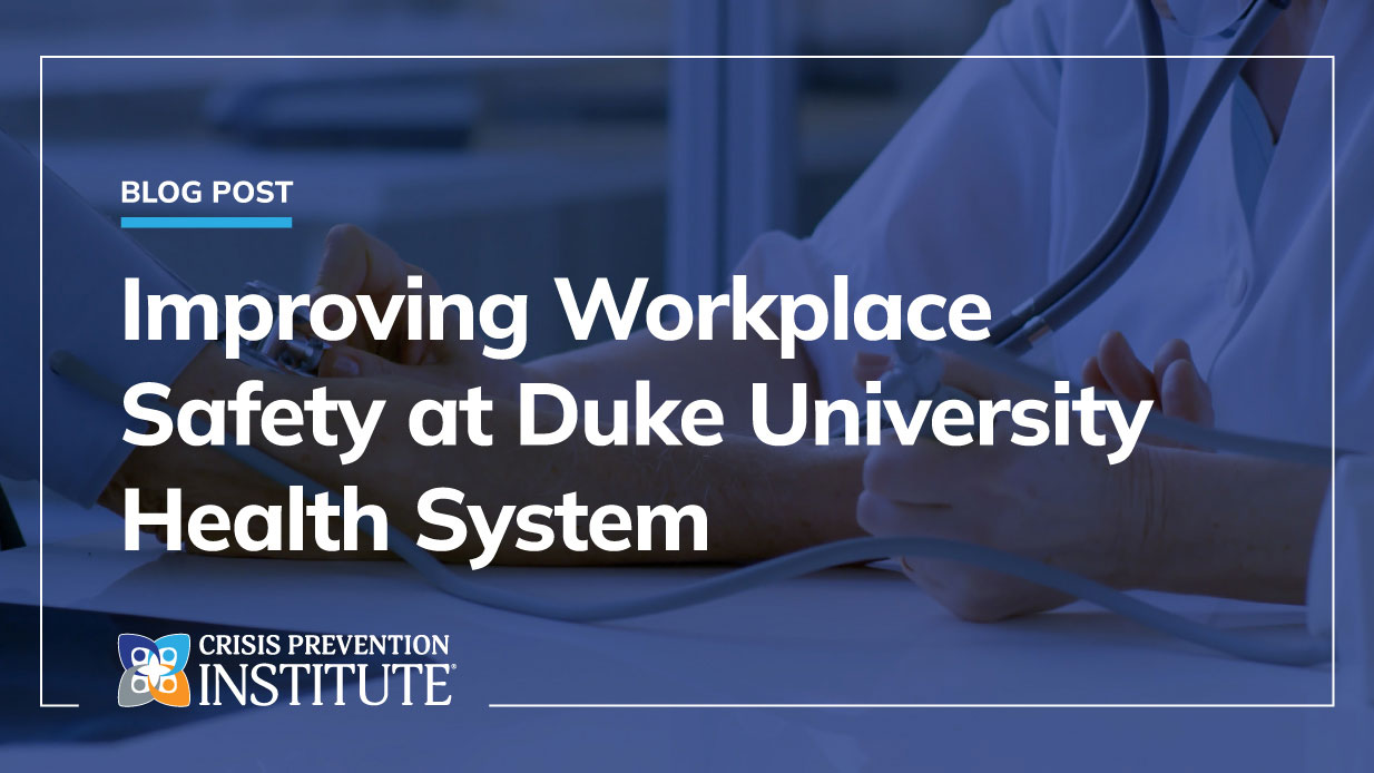 Improving Workplace Safety at Duke University Health System | Crisis ...