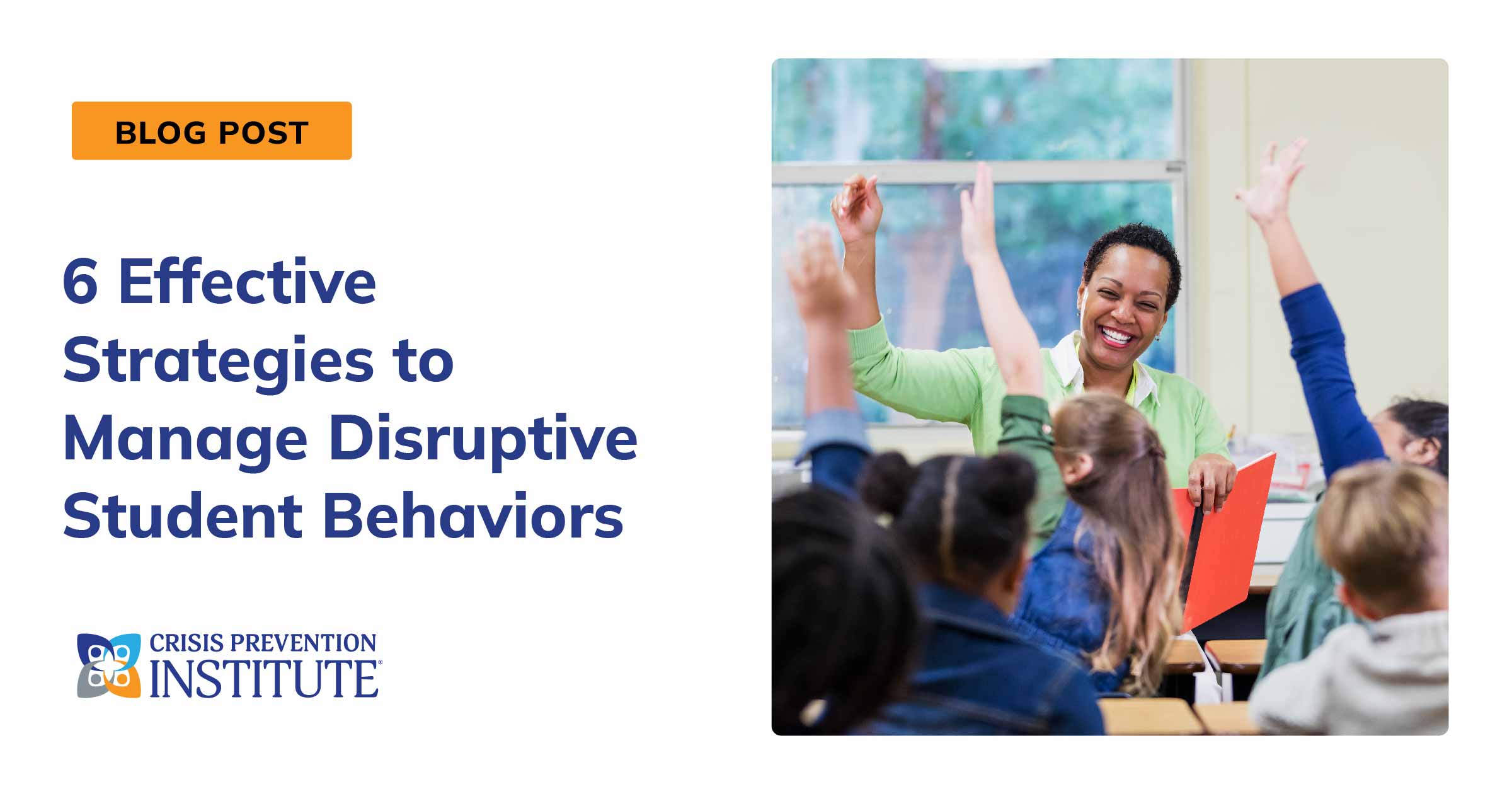 6 Effective Strategies to Manage Disruptive Student Behaviors | Crisis Prevention Institute (CPI)