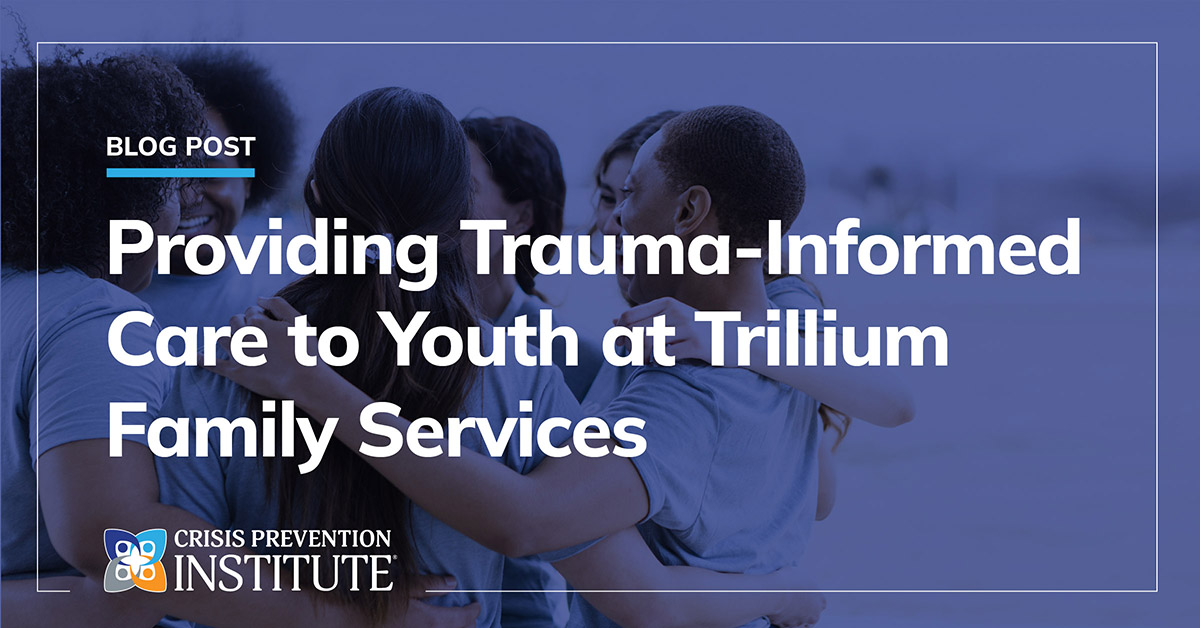 Providing Trauma-Informed Care to Youth at Trillium Family Services ...