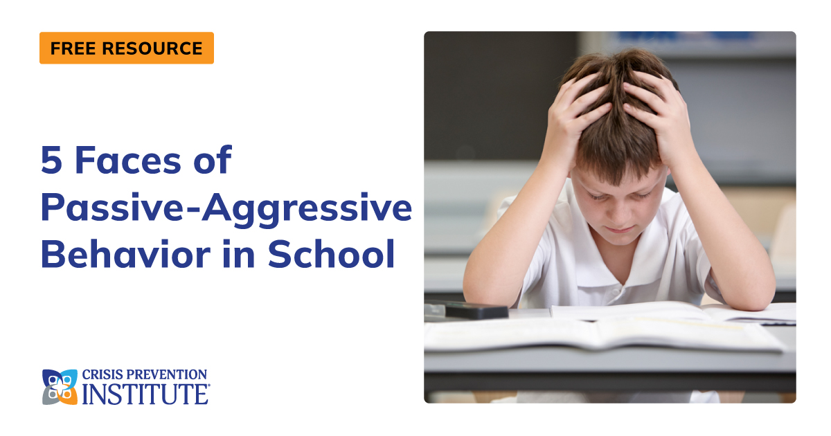 5 Faces of Passive-Aggressive Behavior in School | Crisis Prevention ...
