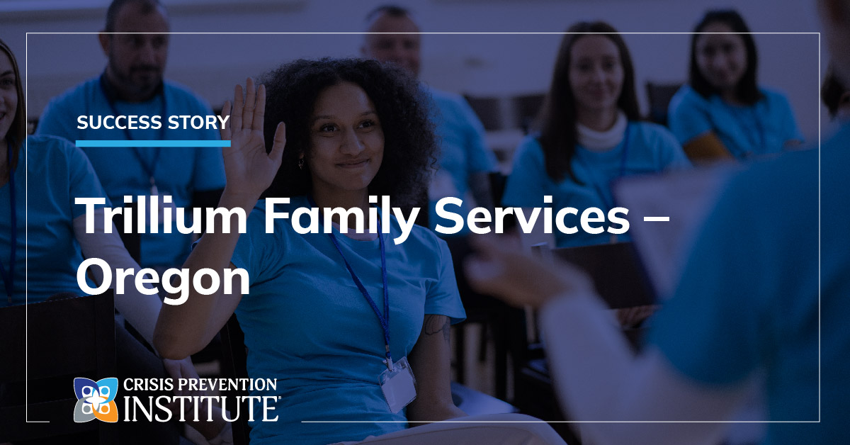 Trillium Family Services – Oregon | Success Stories | Crisis Prevention ...