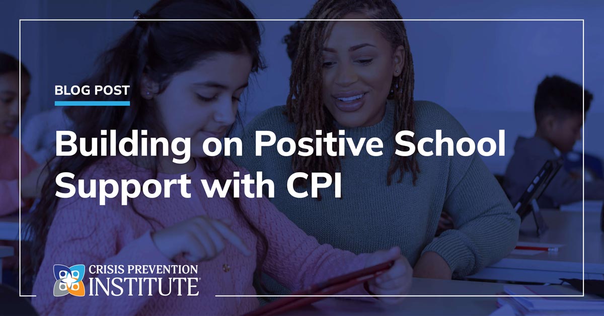 Building on Positive School Support with CPI | Crisis Prevention ...
